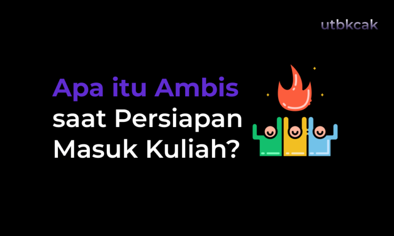 Ambis adalah: Arti dan Cara Ambis Belajar - UTBKCAK
