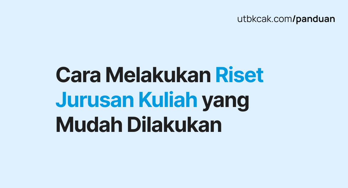 Cara Melakukan Riset Jurusan Kuliah (Panduan Lengkap) - UTBKCAK